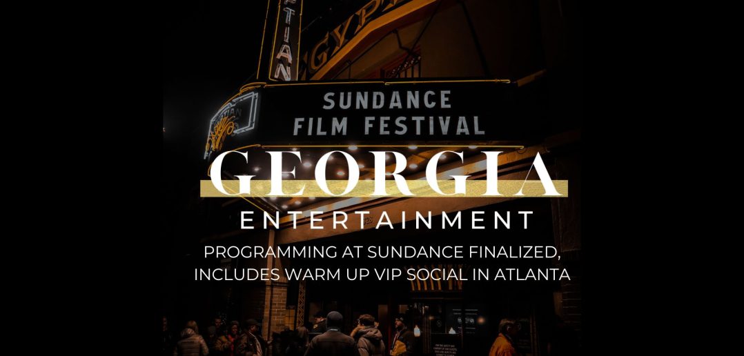 Georgia Entertainment's Programming at Sundance Finalized, Includes ...